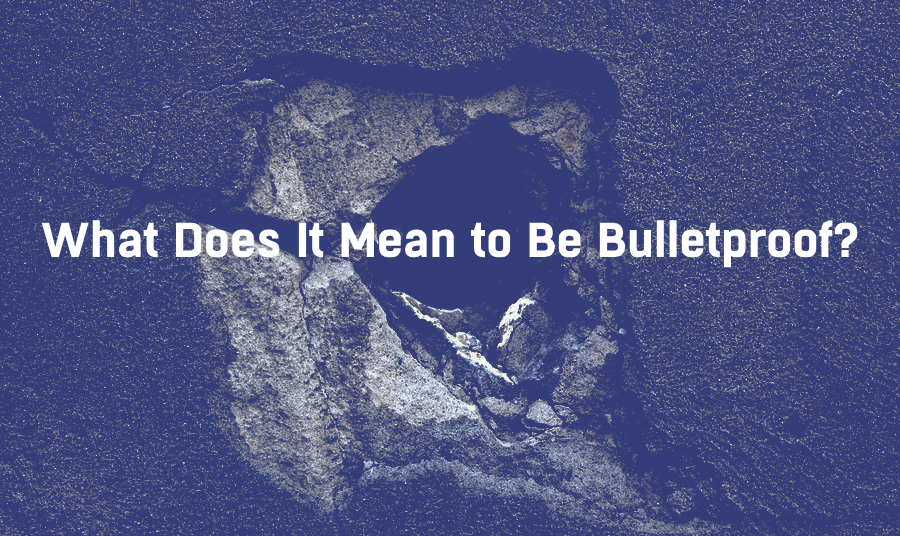 What Does It Mean to Be Bulletproof